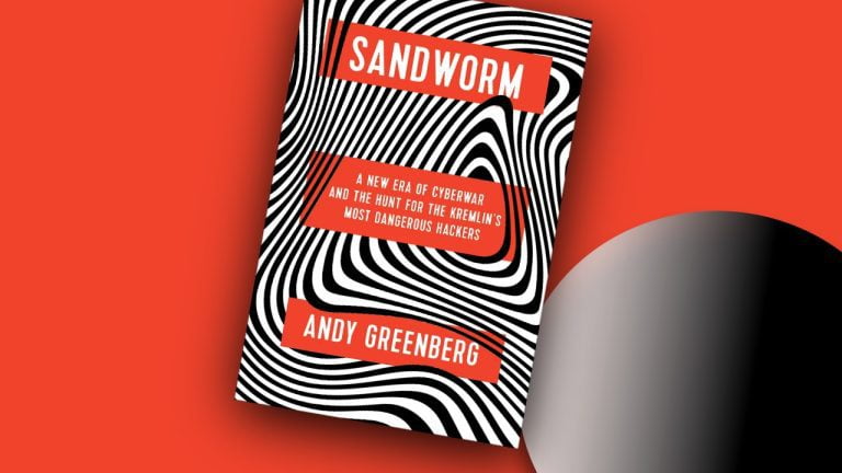 Sandworm: A New Era of Cyberwar & the Most Dangerous Hackers