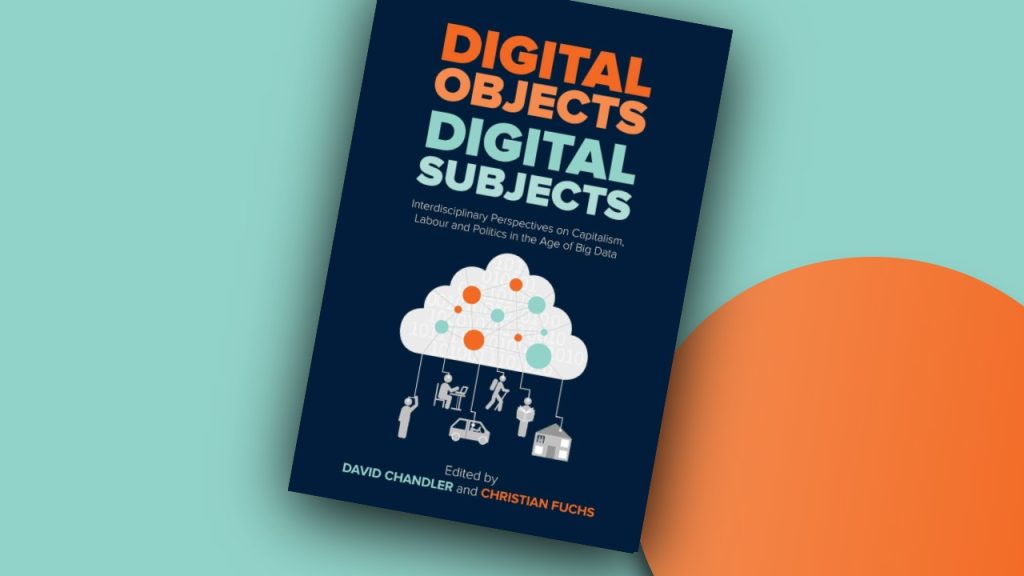 Digital Objects, Digital Subjects in the Age of Big Data